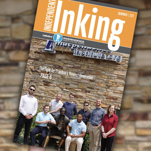 Independent Inking - Summer 2021 - Independence Institute