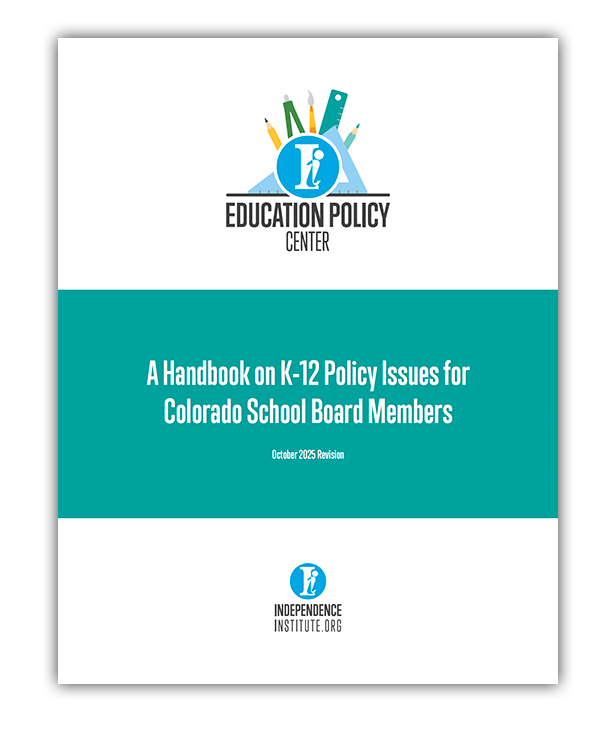2025 Handbook on K-12 Policy Issues for Colorado - Independence Institute